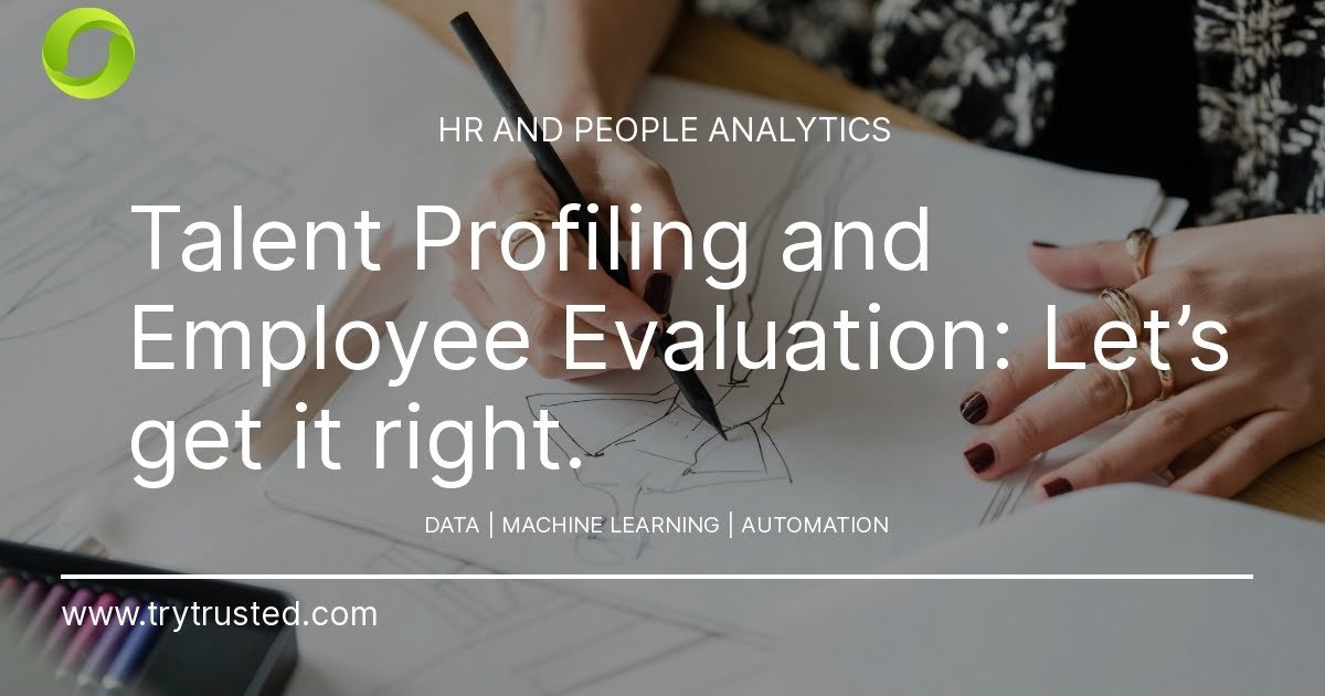 Talent Profiling and Employee Evaluation: Let’s get it right. - Trusted ...